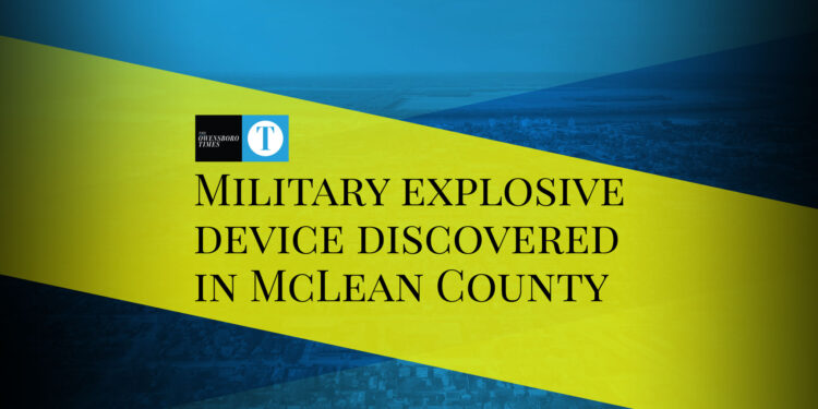 Military explosive device discovered in McLean County, sheriff says; U ...